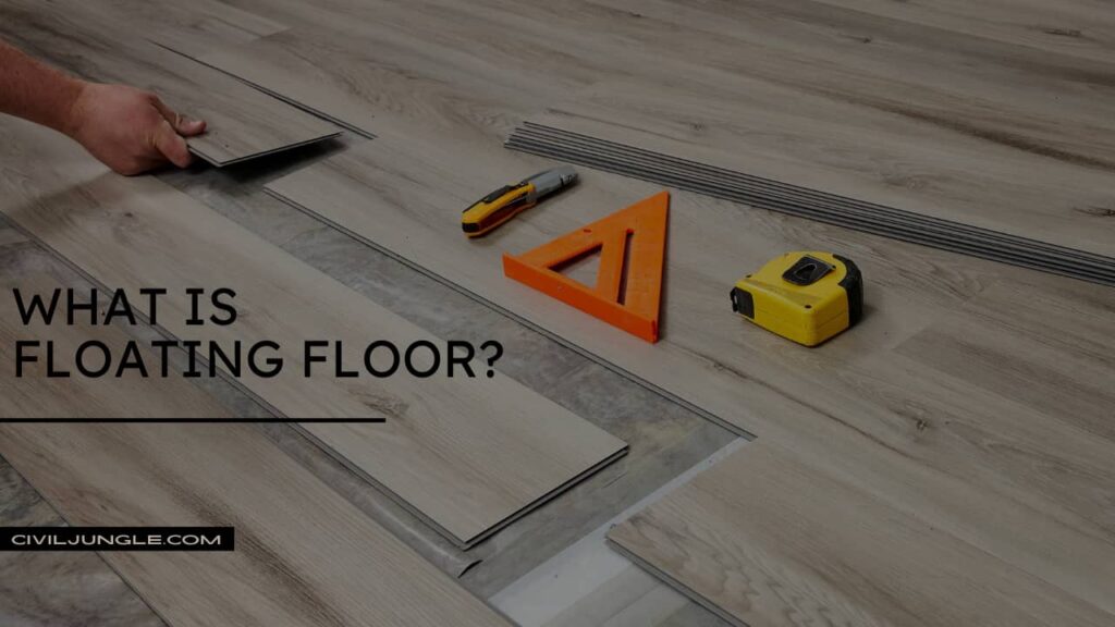 All About Floating Floor | What Is a Floating Floor | Advantages And ...