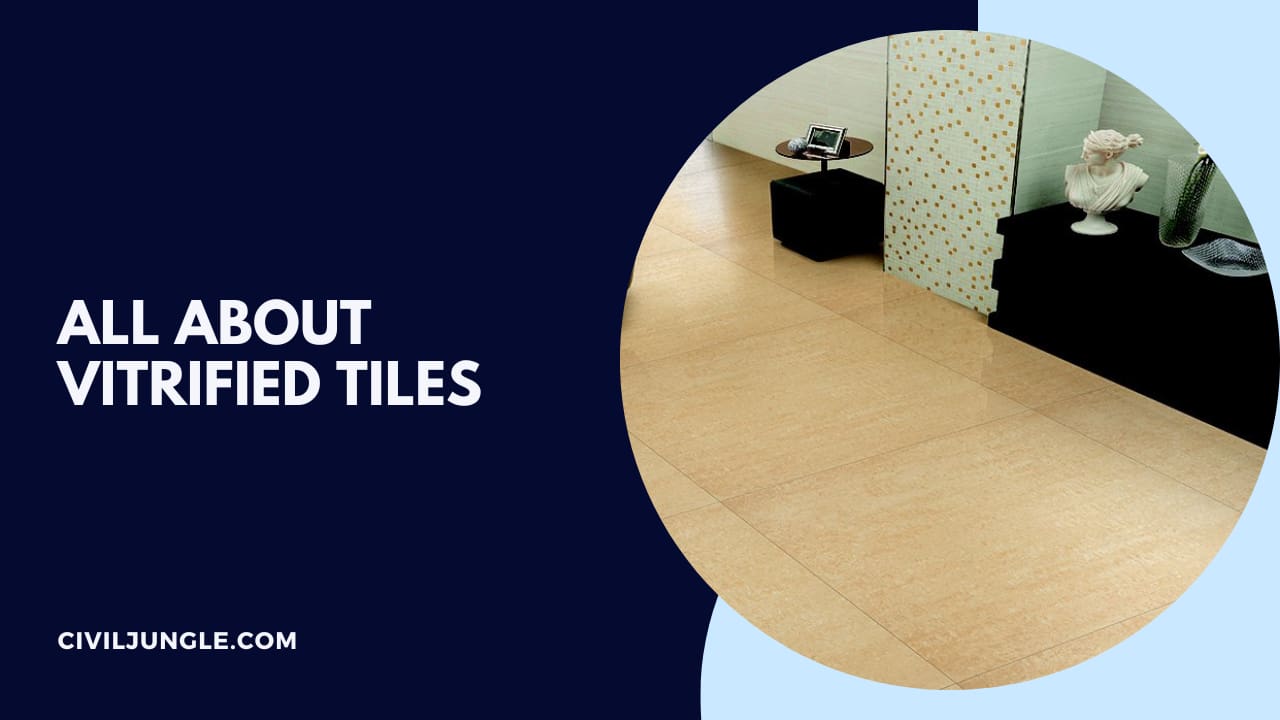 Vitrified Tiles: Types, Advantages, and Disadvantages - Civil Jungle